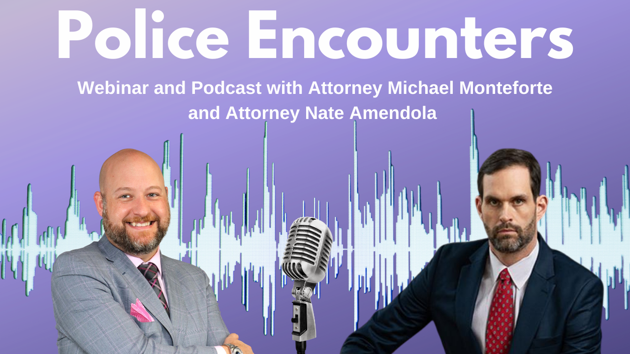 Police Encounters - Monteforte Law, P.C.